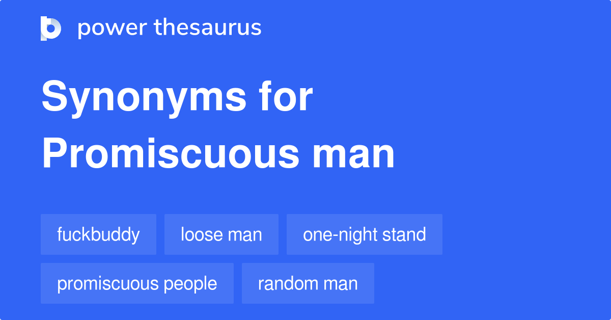 PROMISCUOUS MAN Synonyms: 66 Similar Words & Phrases