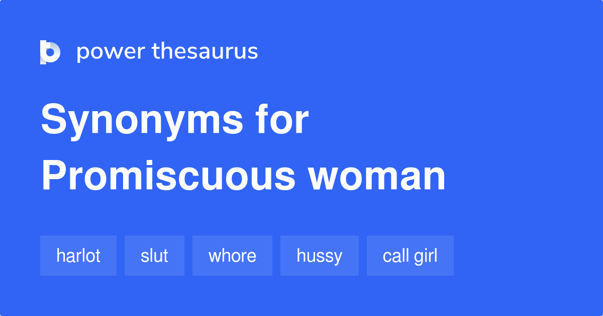 PROMISCUOUS WOMAN Synonyms: 208 Similar Words & Phrases