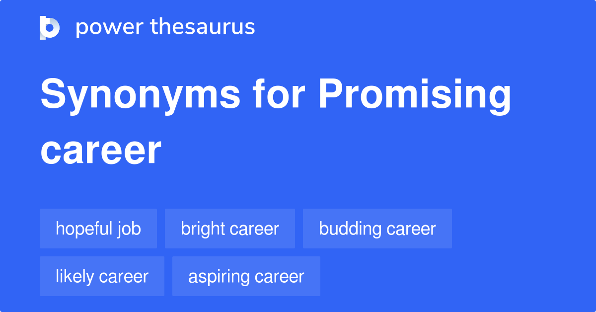 PROMISING CAREER Synonyms: 113 Similar Phrases
