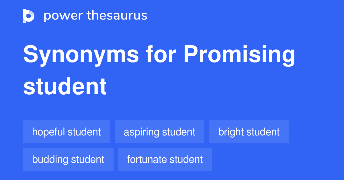 PROMISING STUDENT Synonyms: 38 Similar Phrases