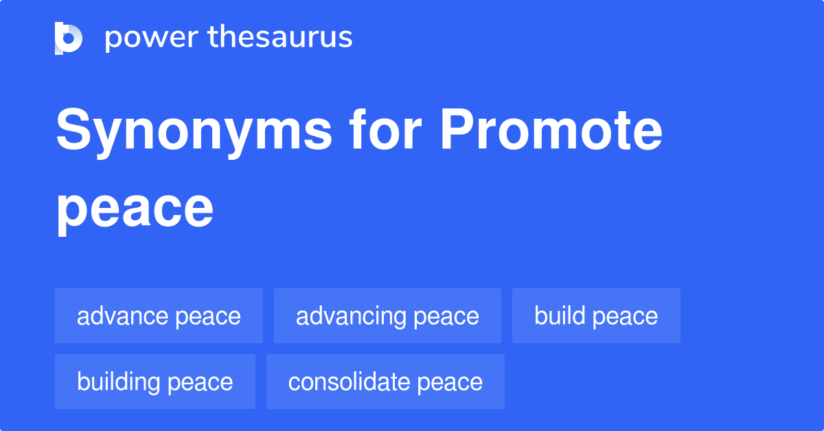 PROMOTE PEACE Synonyms: 169 Similar Words & Phrases