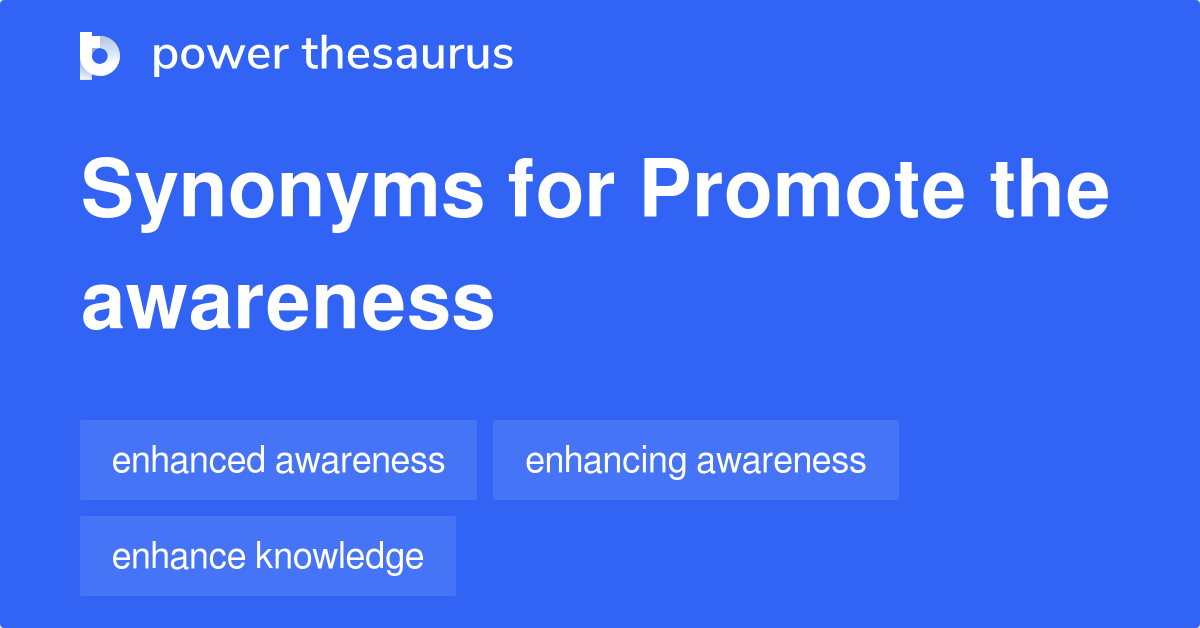 Promote The Awareness synonyms - 153 Words and Phrases for Promote The ...