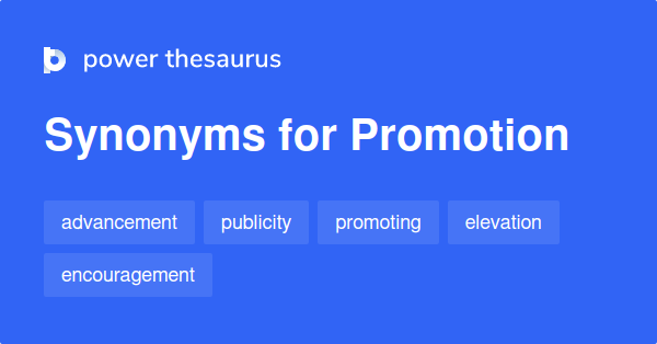 PROMOTION Synonyms: 1 614 Similar Words & Phrases