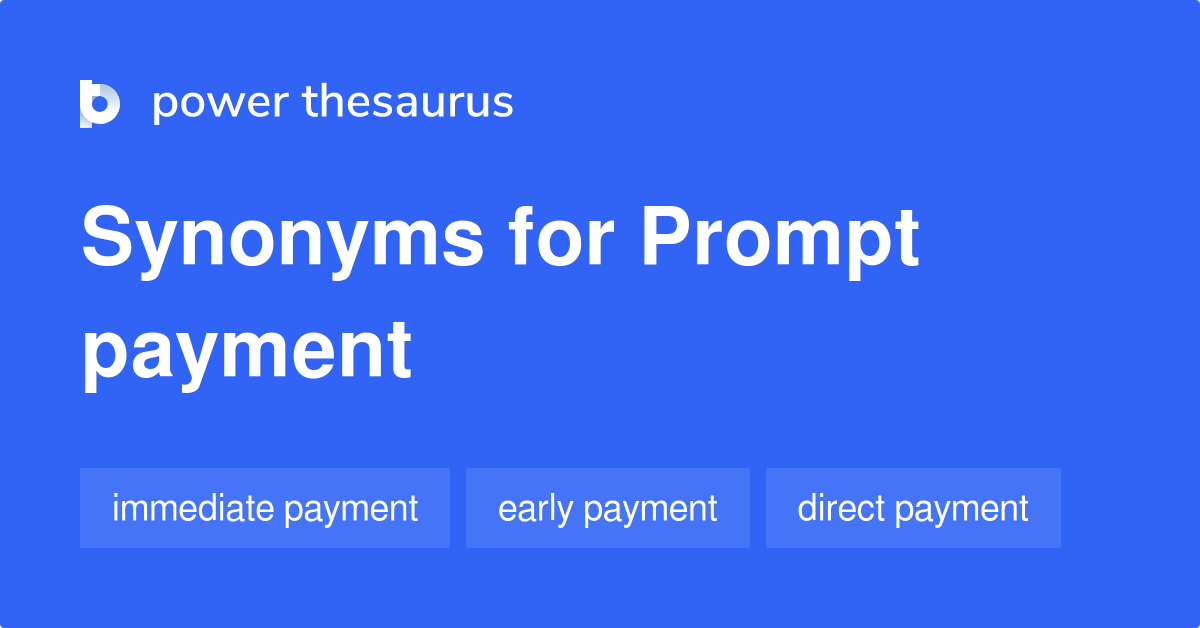 PROMPT PAYMENT Synonyms: 133 Similar Words & Phrases