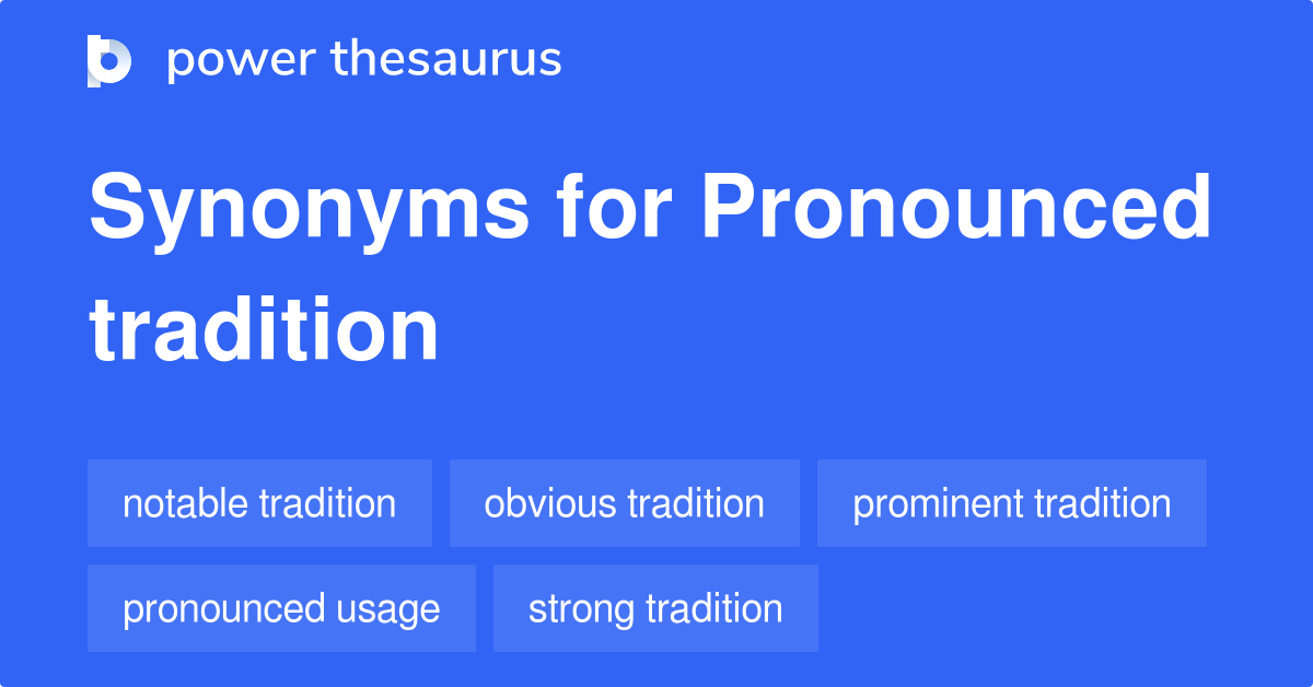 Pronounced Tradition synonyms - 8 Words and Phrases for Pronounced ...