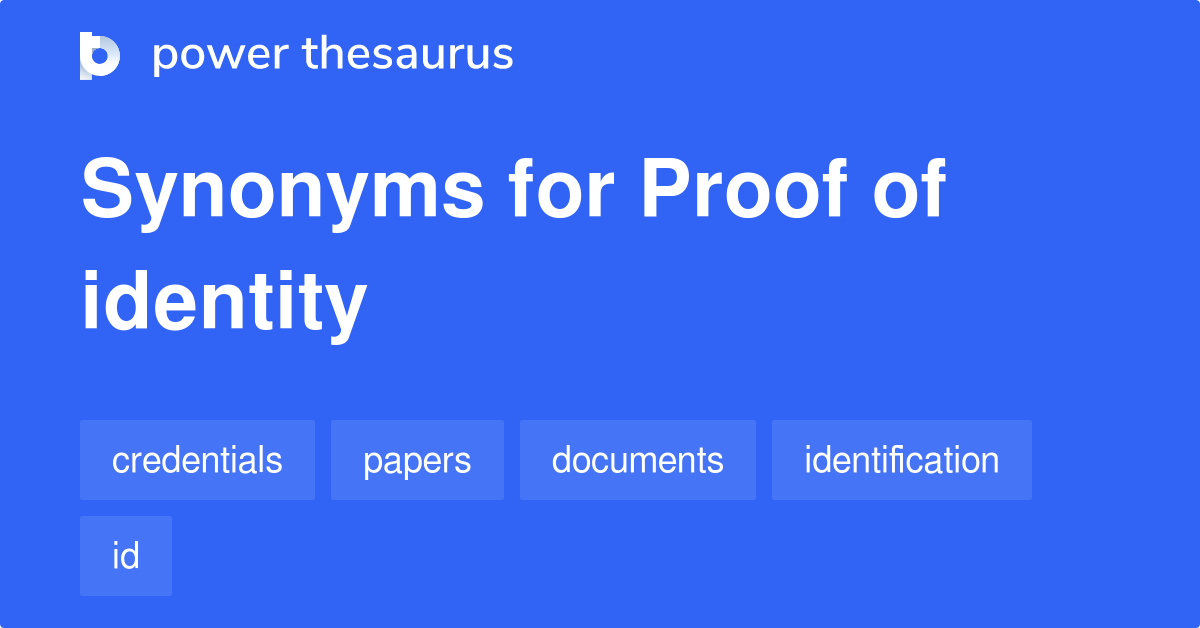 PROOF OF IDENTITY Synonyms: 124 Similar Words & Phrases