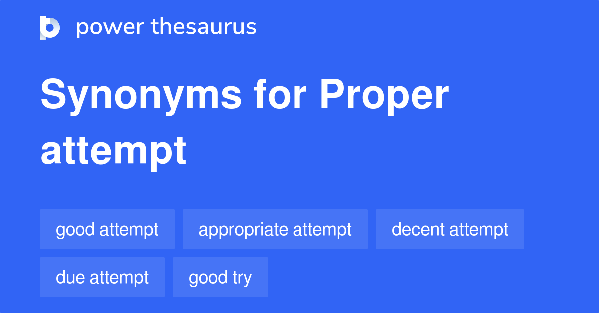 Proper Attempt synonyms - 31 Words and Phrases for Proper Attempt