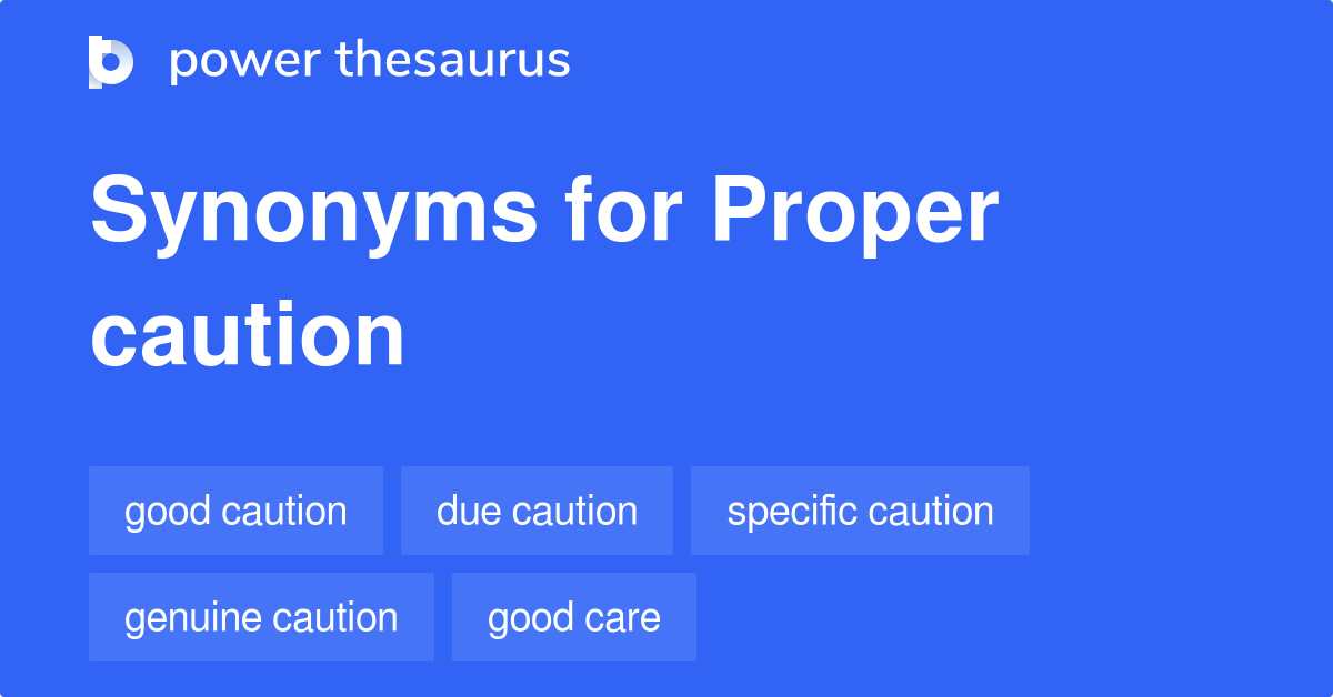 Proper Caution synonyms - 70 Words and Phrases for Proper Caution