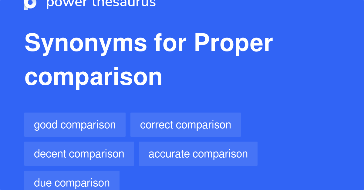 Proper Comparison synonyms - 11 Words and Phrases for Proper Comparison