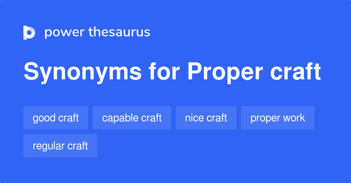 Proper Craft synonyms - 14 Words and Phrases for Proper Craft