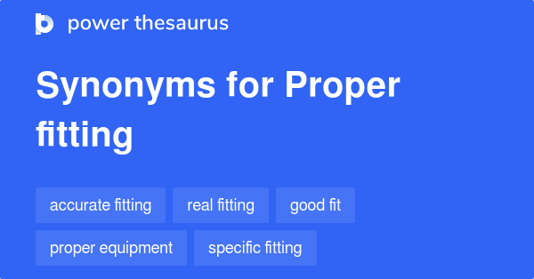 Proper Fitting synonyms - 10 Words and Phrases for Proper Fitting