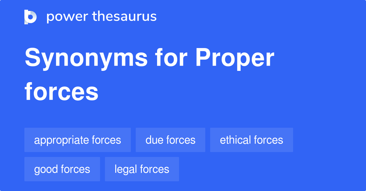 Proper Forces synonyms - 14 Words and Phrases for Proper Forces