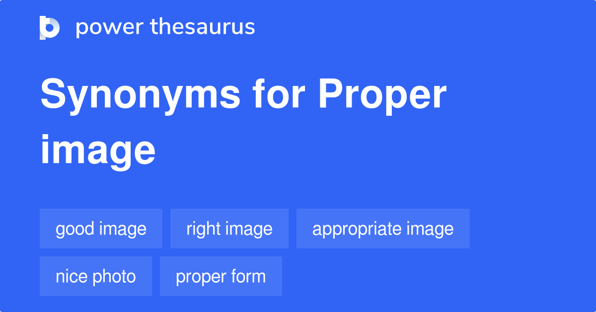 Proper Image synonyms - 64 Words and Phrases for Proper Image