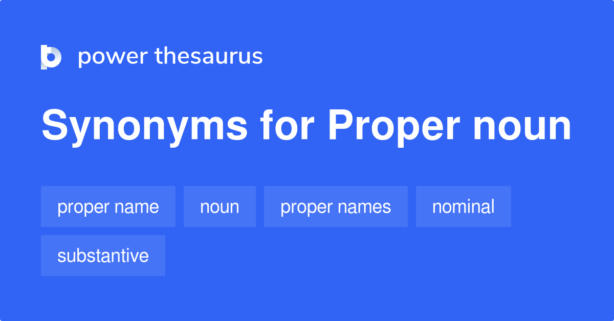 Proper Noun synonyms - 81 Words and Phrases for Proper Noun