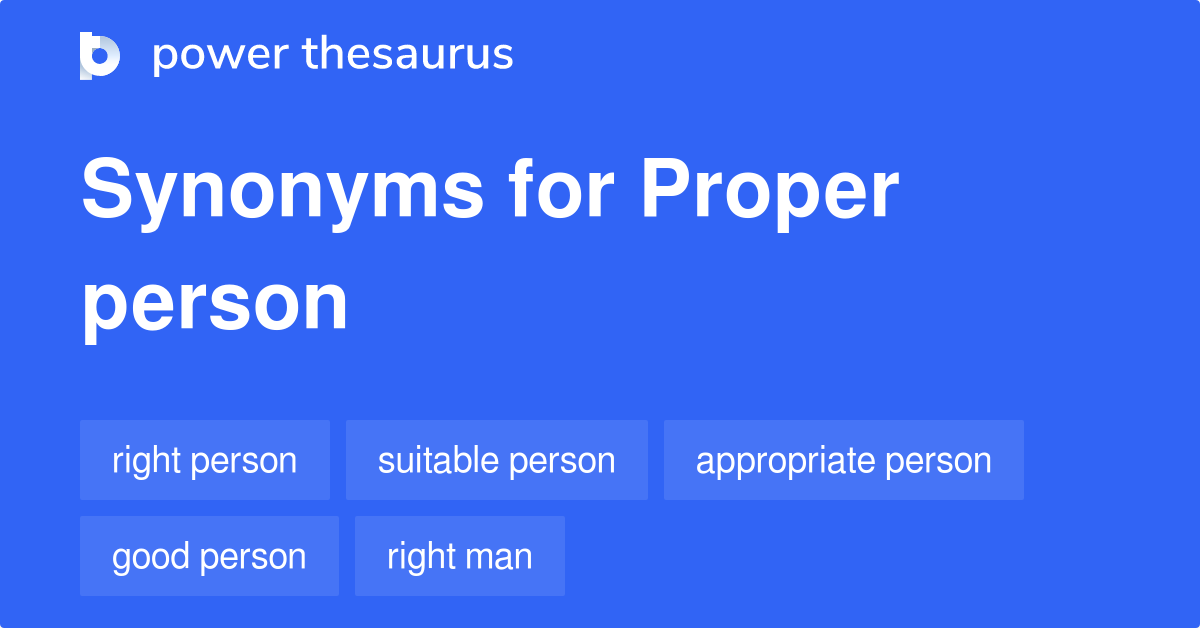 PROPER PERSON Synonyms: 75 Similar Phrases