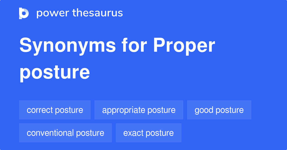 Proper Posture synonyms - 10 Words and Phrases for Proper Posture