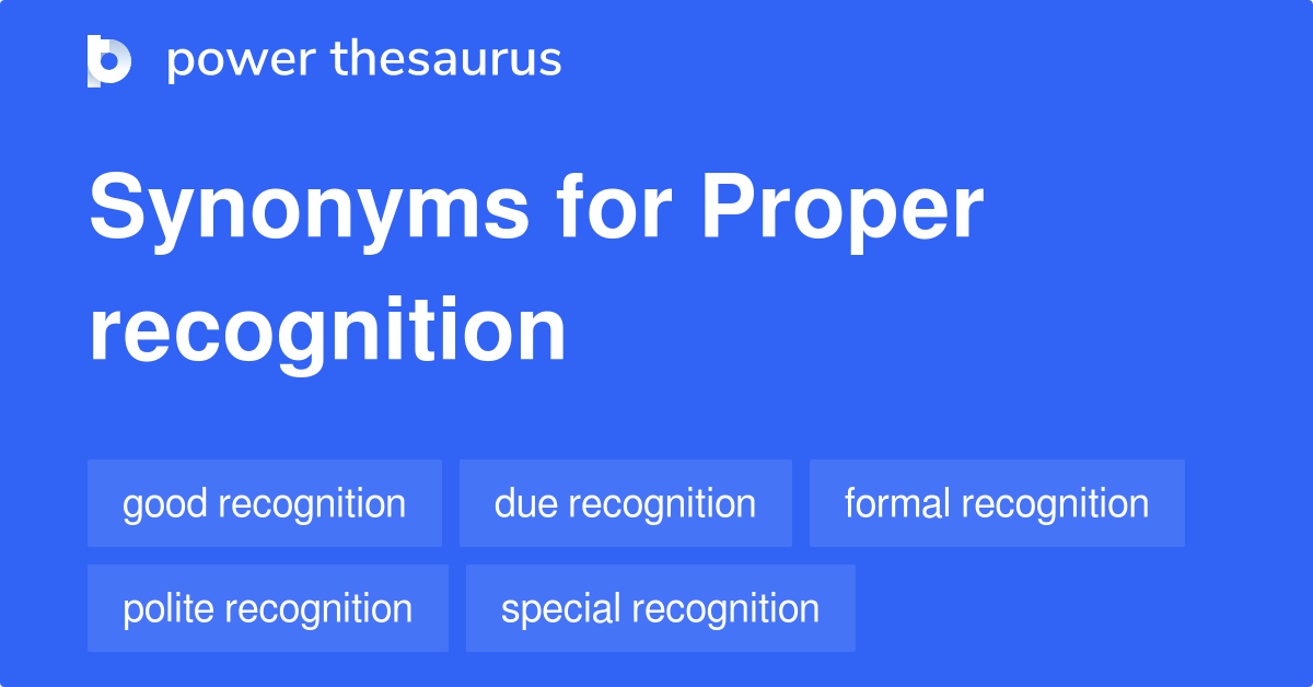 Proper Recognition synonyms - 42 Words and Phrases for Proper Recognition