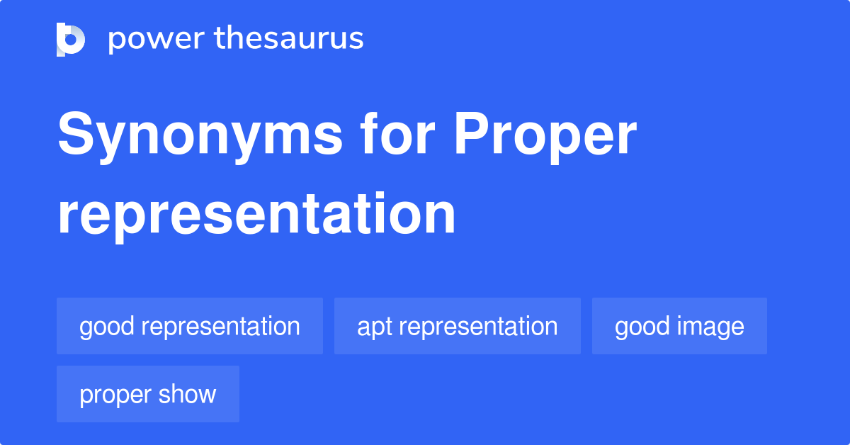 58 PROPER REPRESENTATION Synonyms