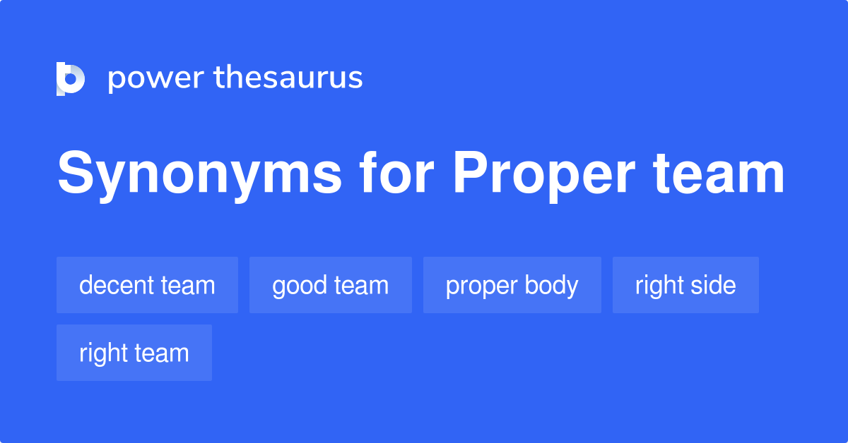 Proper Team synonyms - 30 Words and Phrases for Proper Team