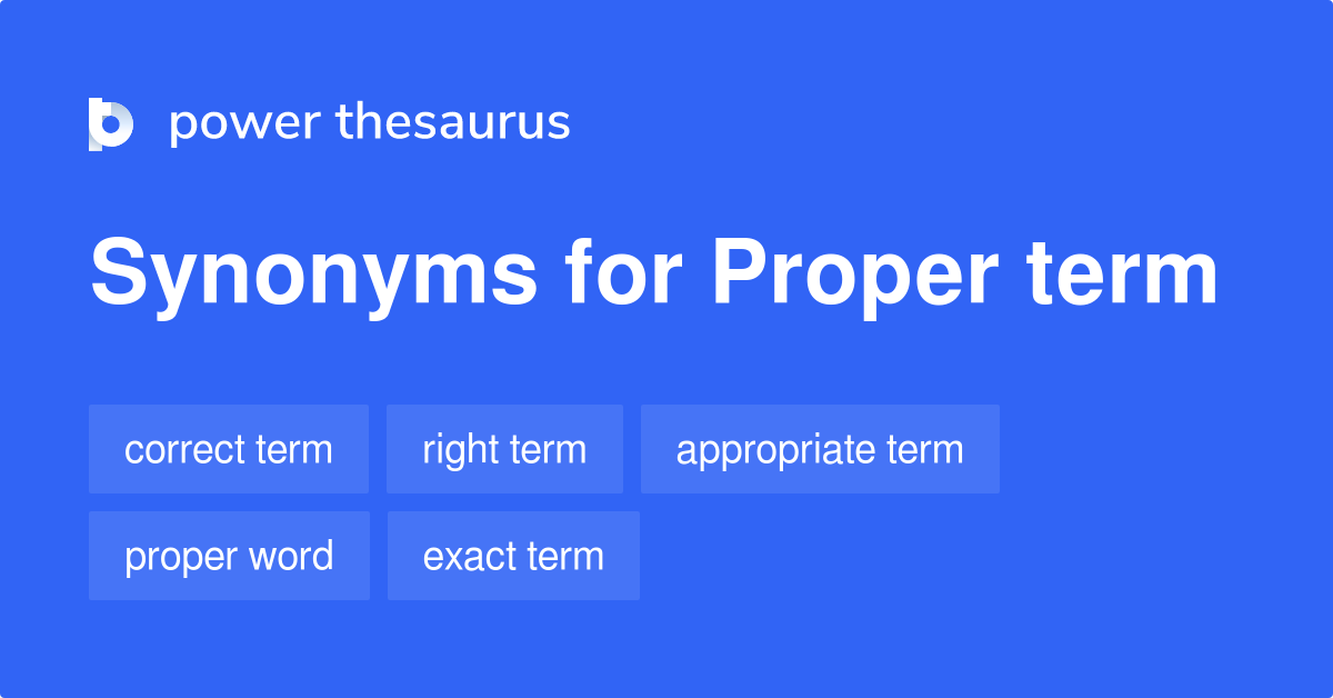 Proper Term synonyms - 162 Words and Phrases for Proper Term