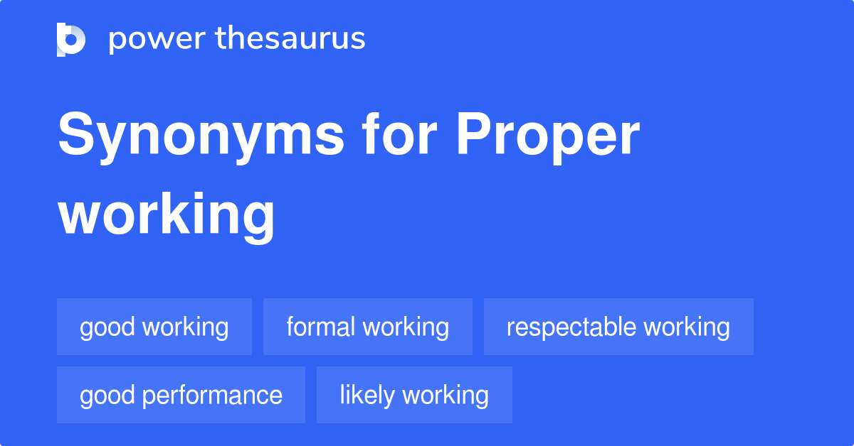 46 PROPER WORKING Synonyms