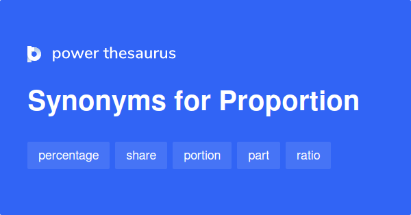 PROPORTION Synonyms: 1 537 Similar Words & Phrases