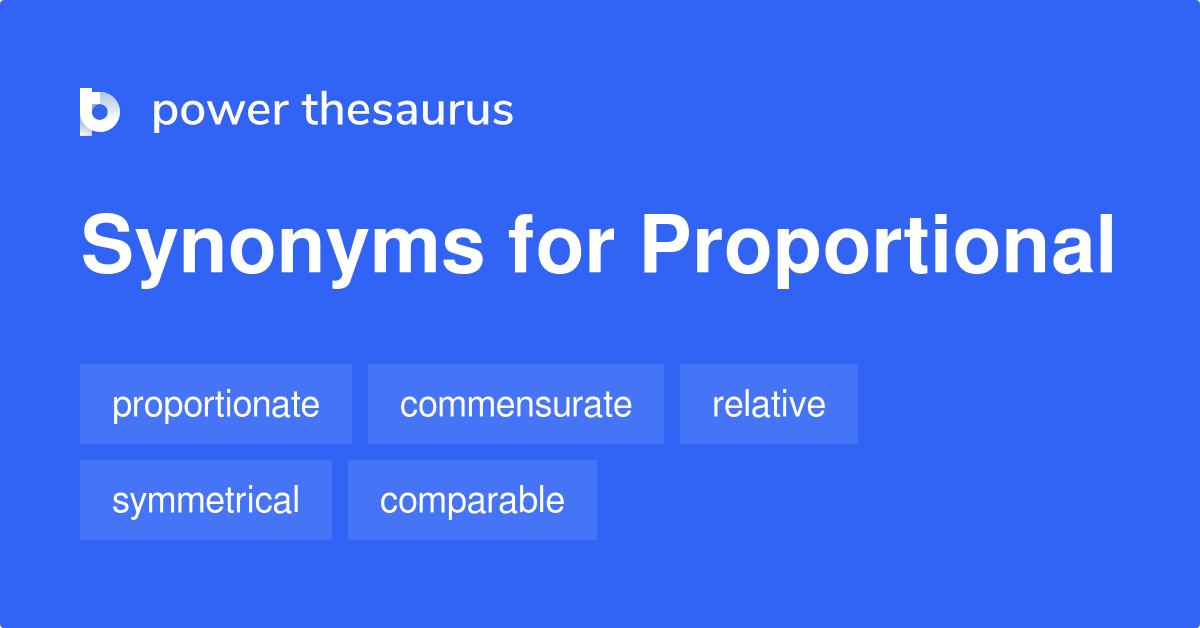 PROPORTIONAL Synonyms: 574 Similar Words & Phrases