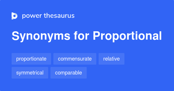 PROPORTIONAL Synonyms: 574 Similar Words & Phrases