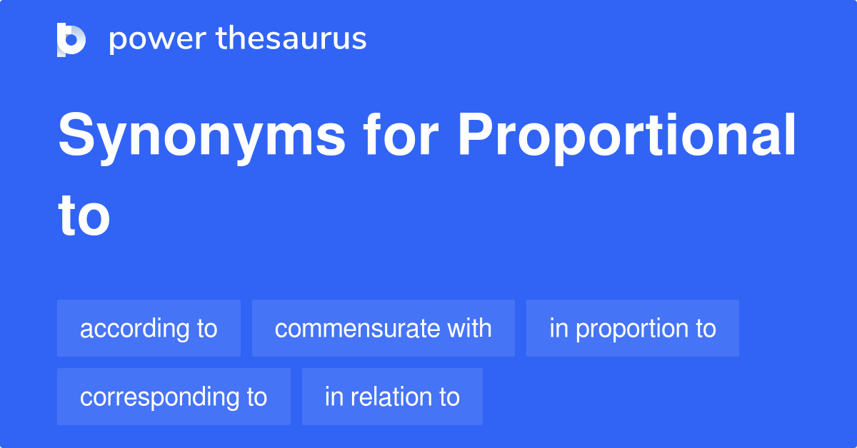 Proportional To synonyms - 159 Words and Phrases for Proportional To