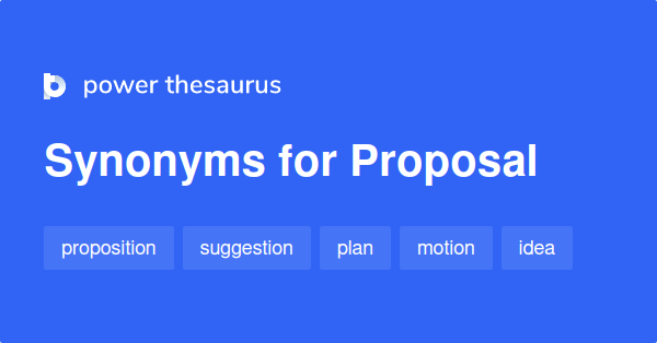 PROPOSAL Synonyms: 1 231 Similar Words & Phrases