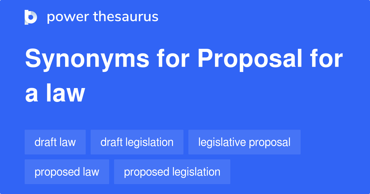 Proposal For A Law synonyms - 37 Words and Phrases for Proposal For A Law