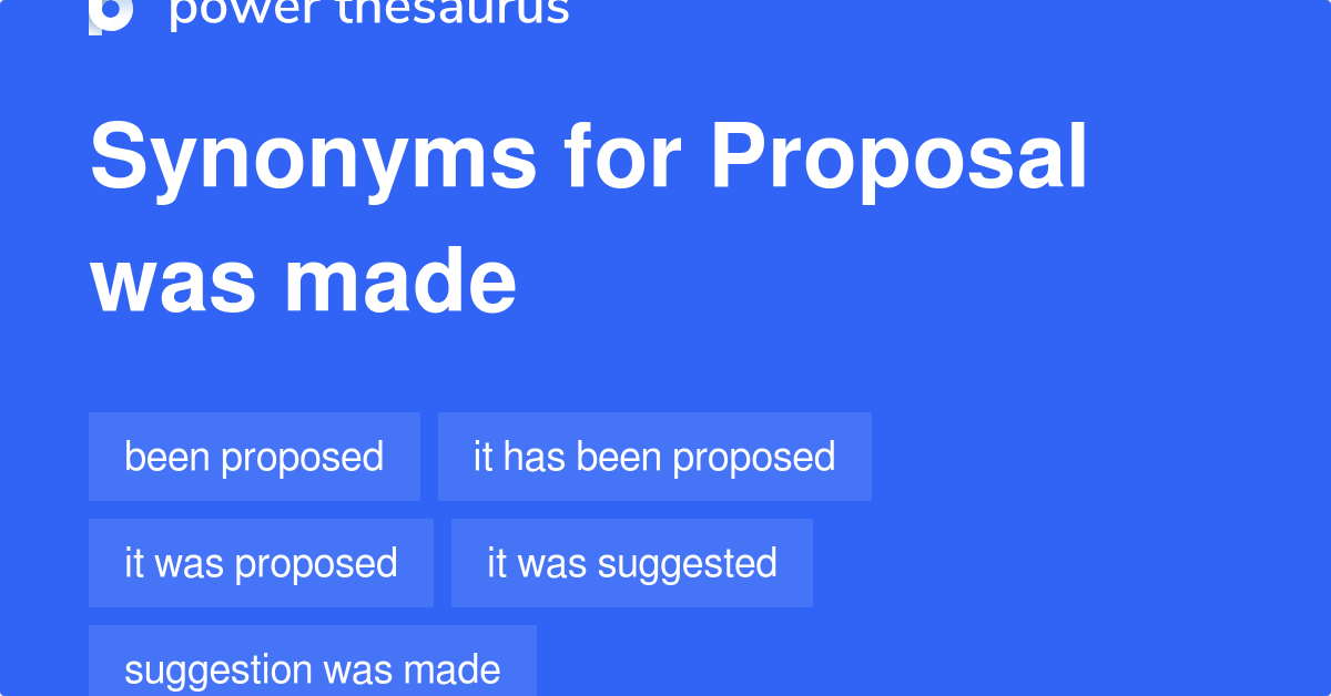 Proposal Was Made synonyms - 54 Words and Phrases for Proposal Was Made
