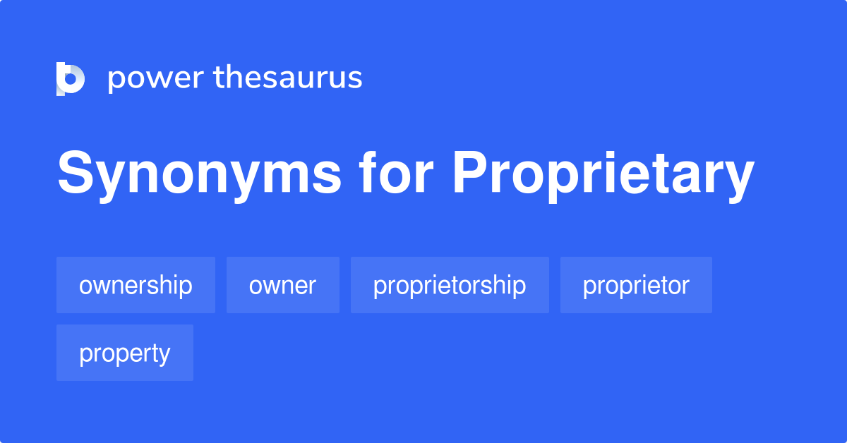 PROPRIETARY Synonyms: 613 Similar Words & Phrases