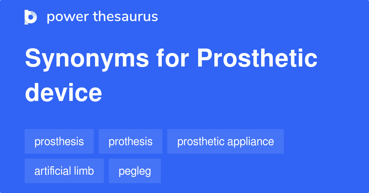 Prosthetic Device synonyms - 26 Words and Phrases for Prosthetic Device