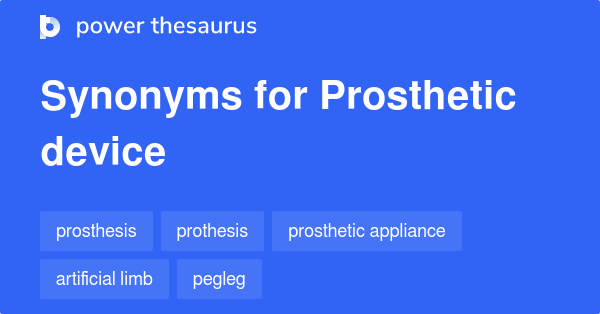 Prosthetic Device synonyms - 26 Words and Phrases for Prosthetic Device