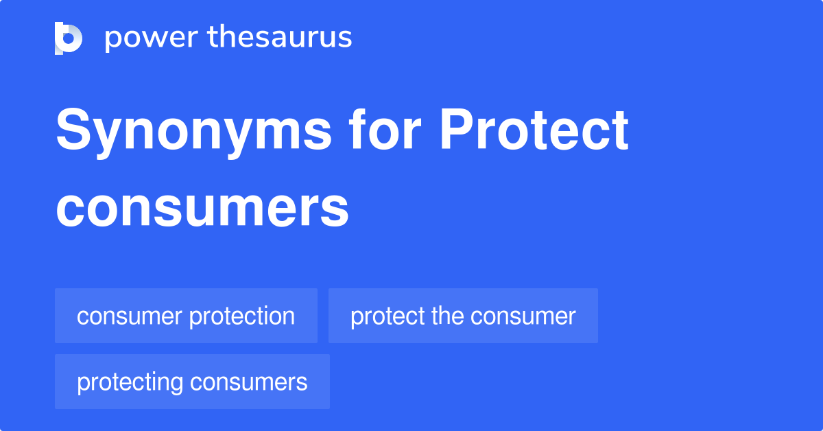 Protect Consumers synonyms - 34 Words and Phrases for Protect Consumers