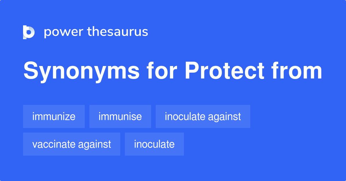 Protect From synonyms - 123 Words and Phrases for Protect From