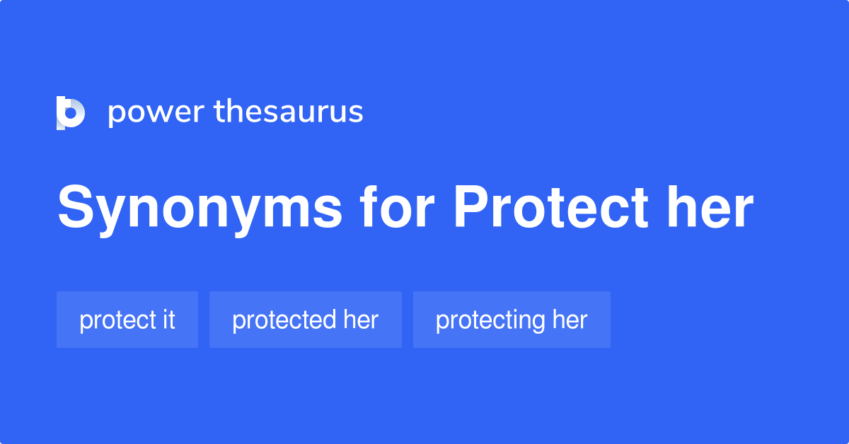 PROTECT HER Synonyms: 61 Similar Phrases
