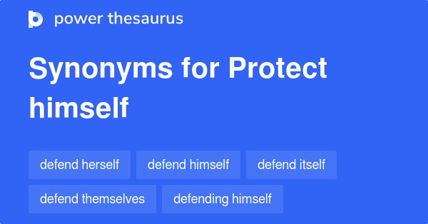 Protect Himself synonyms - 26 Words and Phrases for Protect Himself
