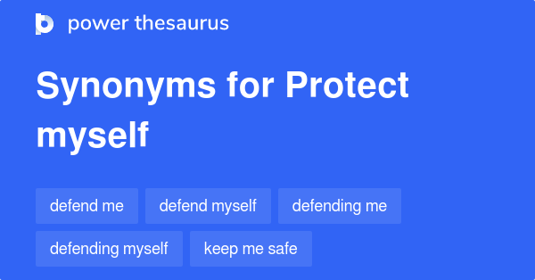 Protect Myself synonyms - 84 Words and Phrases for Protect Myself