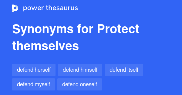Protect Themselves synonyms - 68 Words and Phrases for Protect Themselves