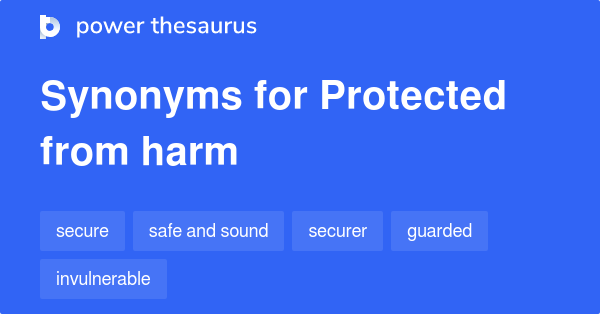 Protected From Harm synonyms - 107 Words and Phrases for Protected From ...