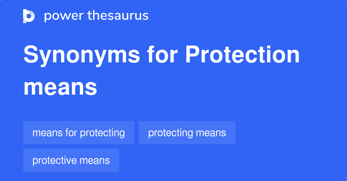 Protection Means synonyms - 36 Words and Phrases for Protection Means