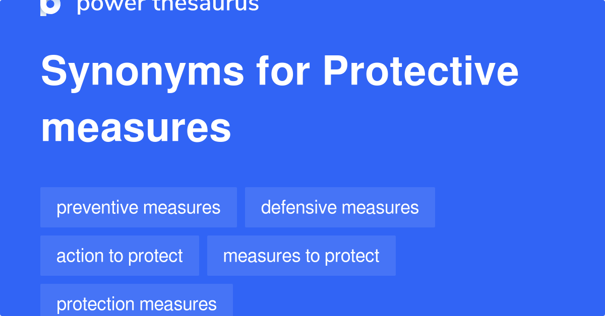 PROTECTIVE MEASURES Synonyms: 432 Similar Words & Phrases