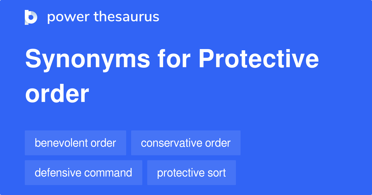 PROTECTIVE ORDER Synonyms: 51 Similar Words & Phrases