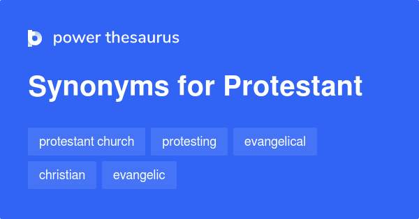 PROTESTANT Synonyms: 273 Similar Words & Phrases