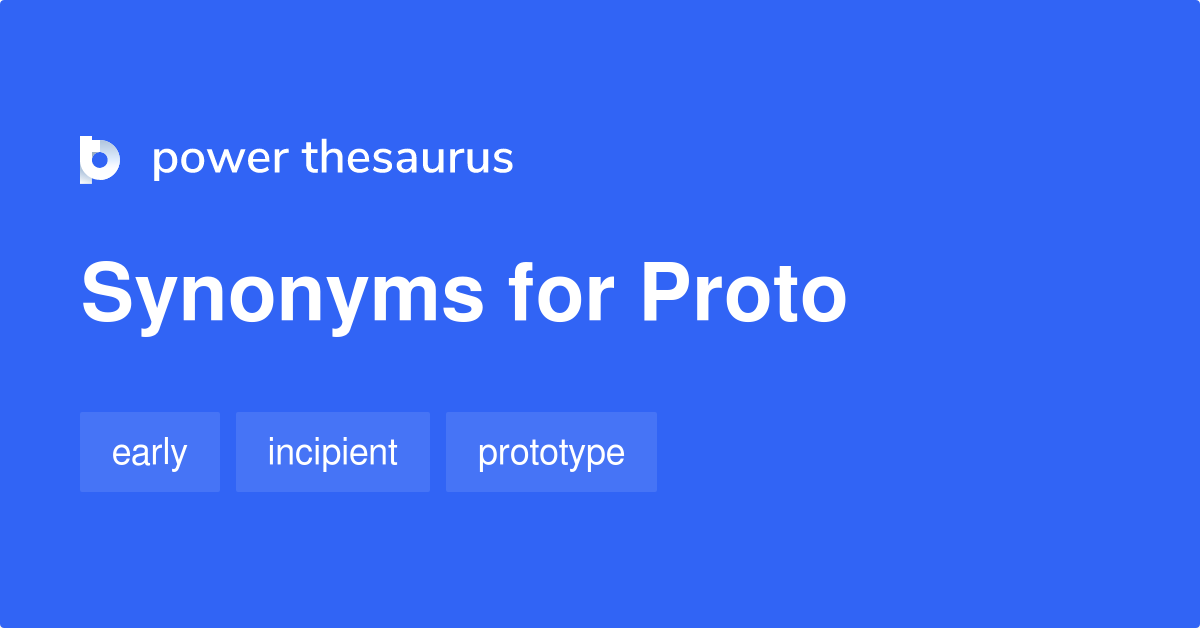 PROTO Synonyms: 38 Similar Words & Phrases