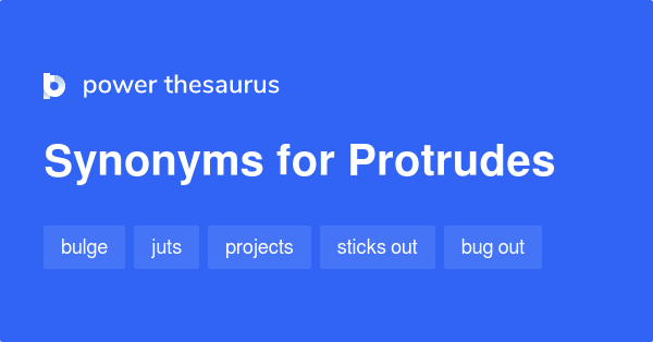 PROTRUDES Synonyms: 204 Similar Words & Phrases