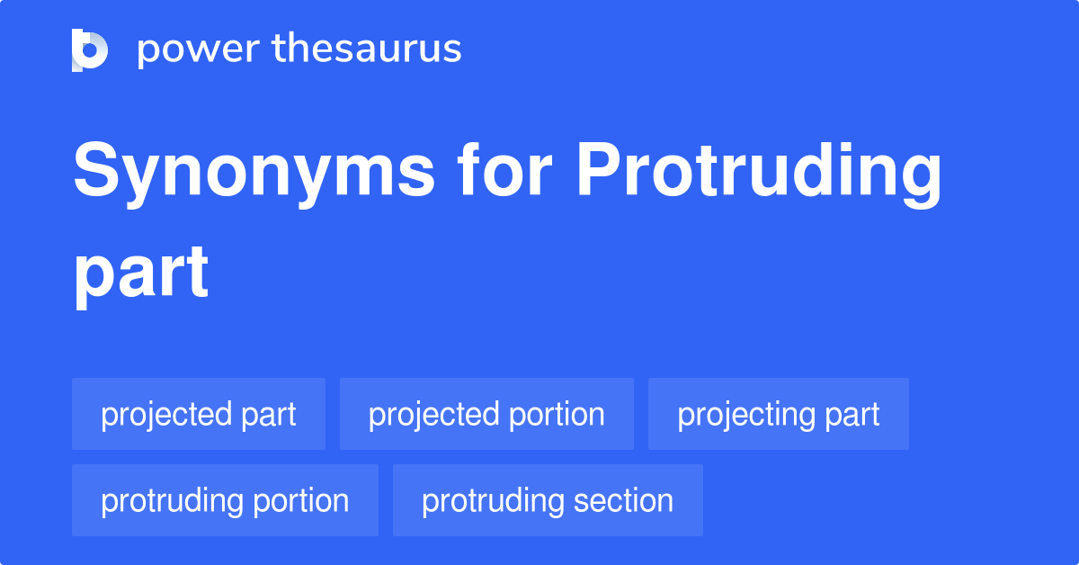 Protruding Part synonyms - 37 Words and Phrases for Protruding Part