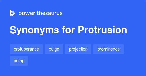 PROTRUSION Synonyms: 524 Similar Words & Phrases